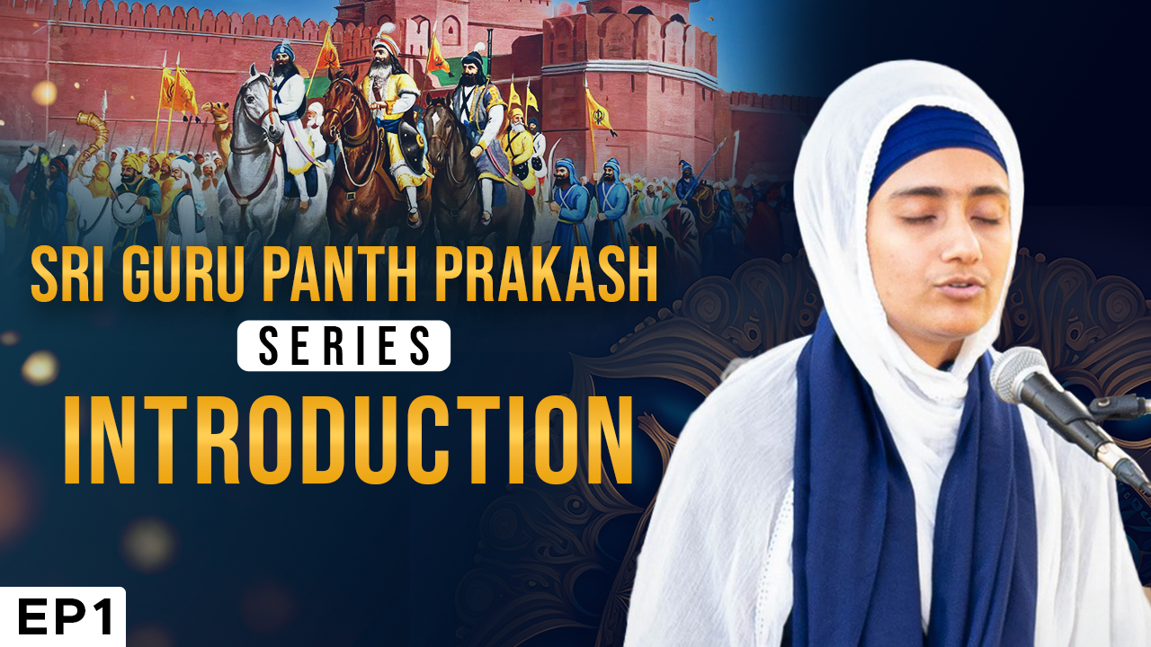 NEW SERIES | Introduction to Sri Guru Panth Prakash EP1 | Bibi Gurprit ...